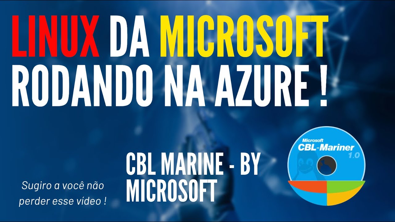 NOVO LINUX LANÇADO PELA MICROSOFT RODANDO DENTRO DA AZURE - VOCÊ PODE ...