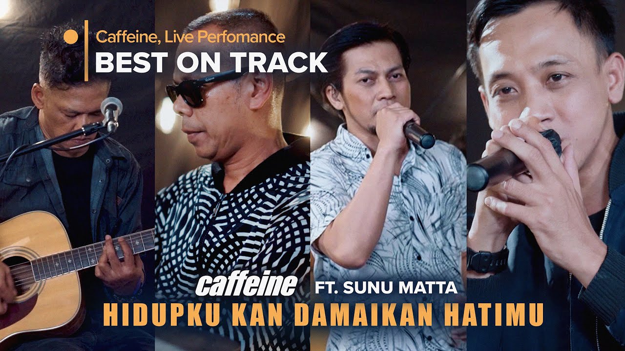 Hidupku Kan Damaikan Hatimu - Caffeine x Sunu Matta (Live Best On Track ...