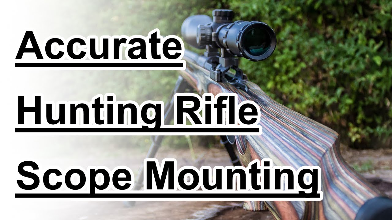 Hunting Rifle Accuracy - Part 1 - Proper Scope Mounting - YouTube