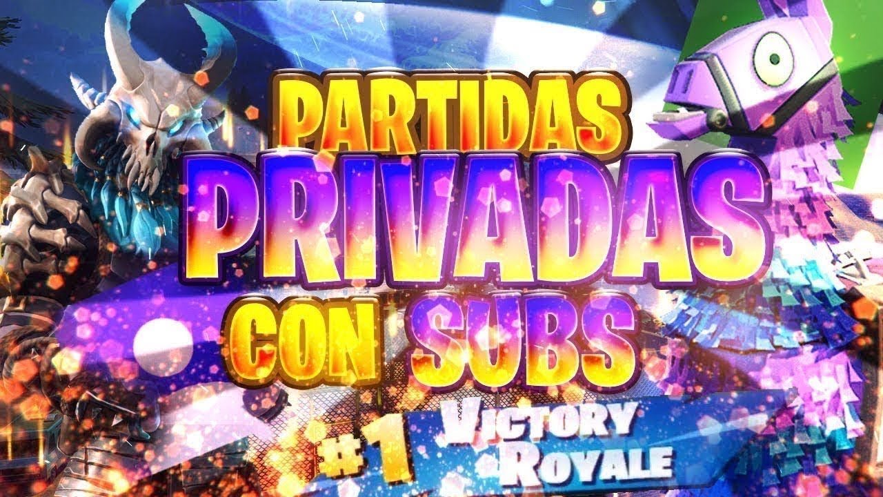 Fortnite Partidas Privadas Con Subs Youtube