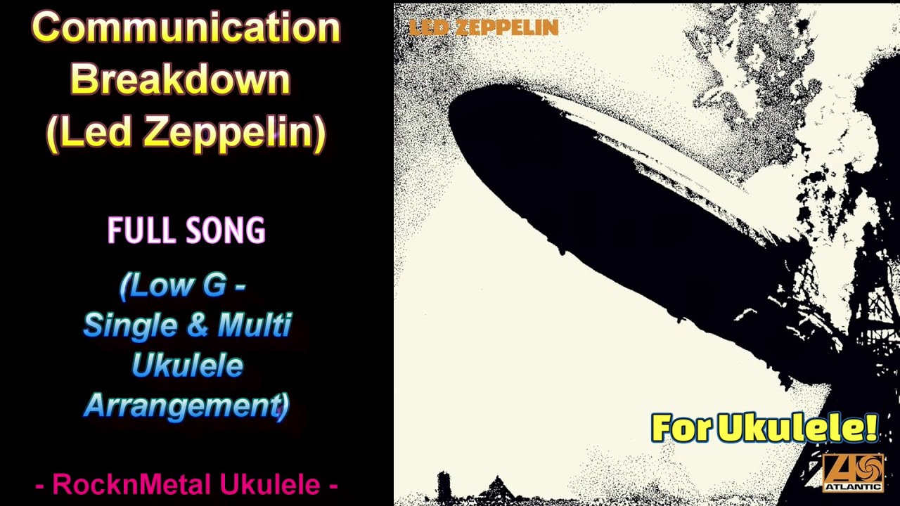 COMMUNICATION BREAKDOWN (Led Zeppelin) For Low G UKULELE (Single/Multi ...