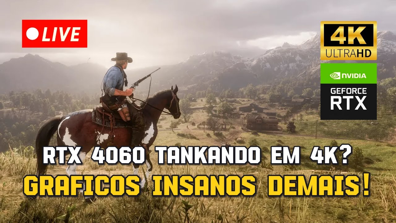 RTX 4060 tankando bem em 4k? RED DEAD REDEMPTION 2 - zerando em live ...