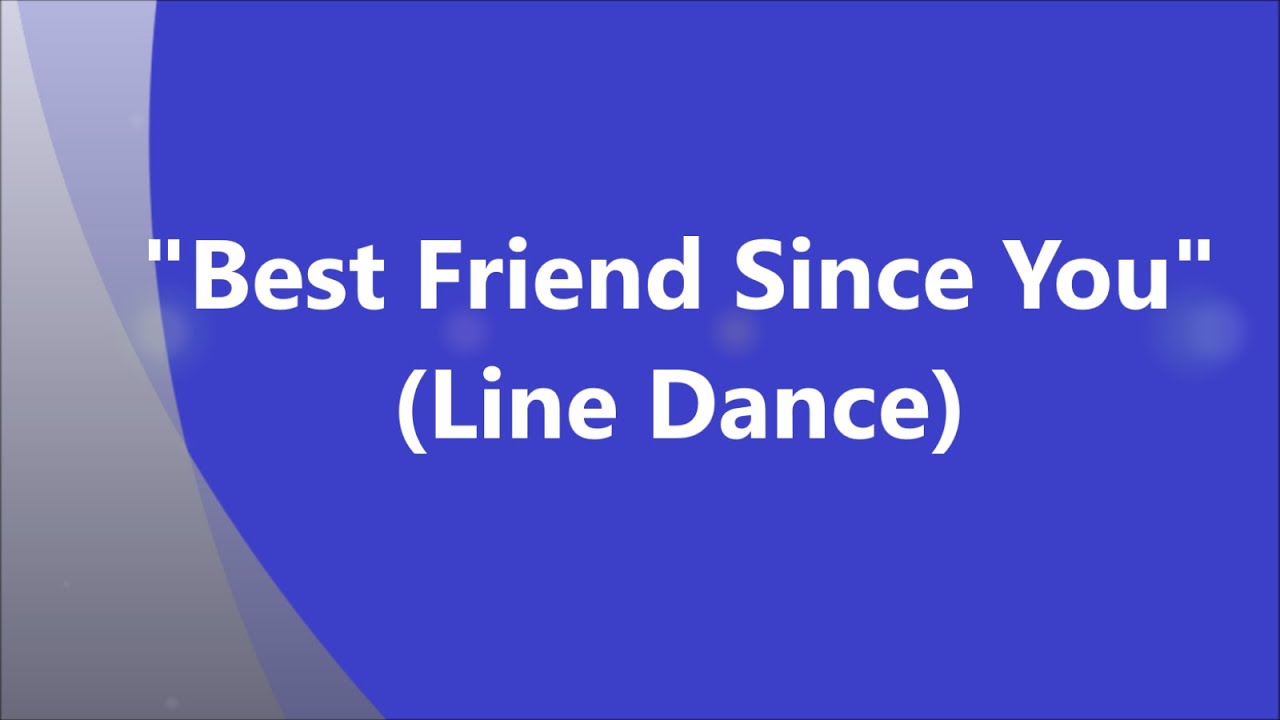 Best Friend Since You - Line Dance - YouTube