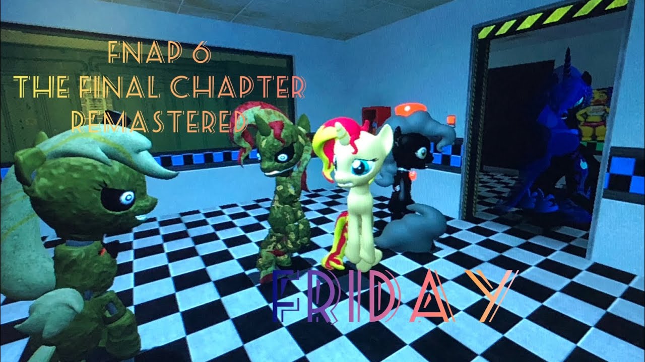 FNAP 6 The Final Chapter Remastered (Friday) - YouTube