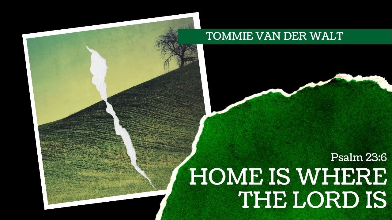 Home is Where the Lord is (Psalm 23:6) - YouTube