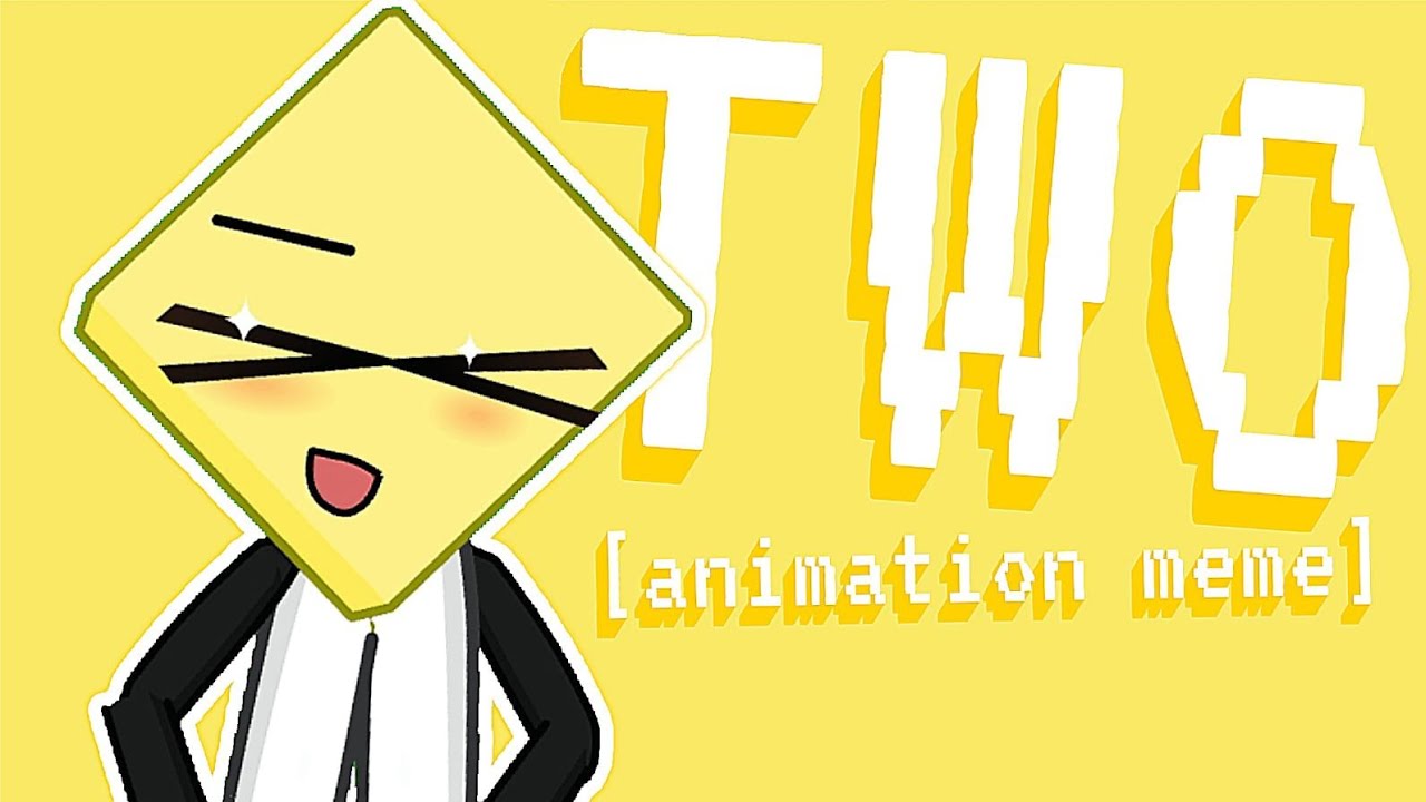 TWO [ANIMATION MEME] - YouTube