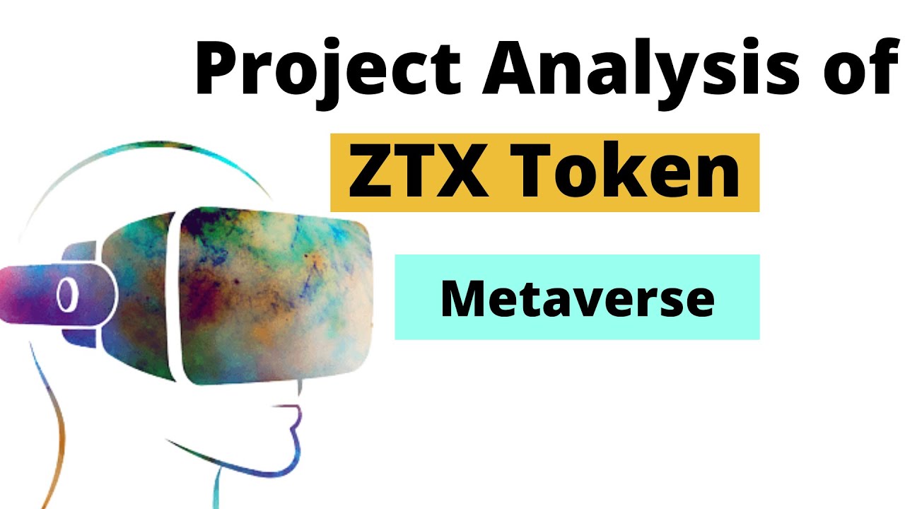 Review of ZTX Metaverse Project and Fundamental Analysis of ZTX Backed ...