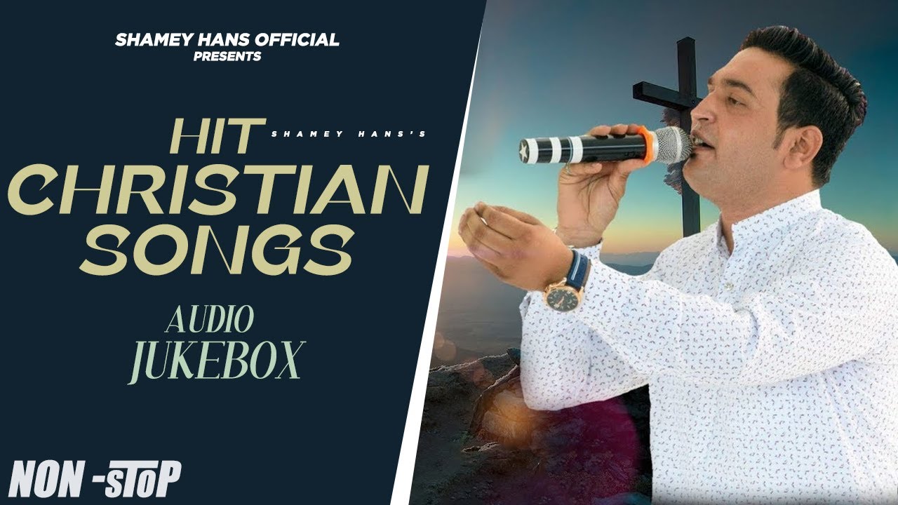New Jesus Worship | Shamey Hans | Latest Masih Song | Audio Jukebox ...