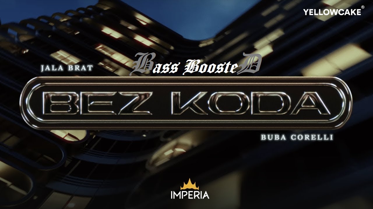 JALA BRAT & BUBA CORELLI - BEZ KODA (BASS BOOSTED) - YouTube