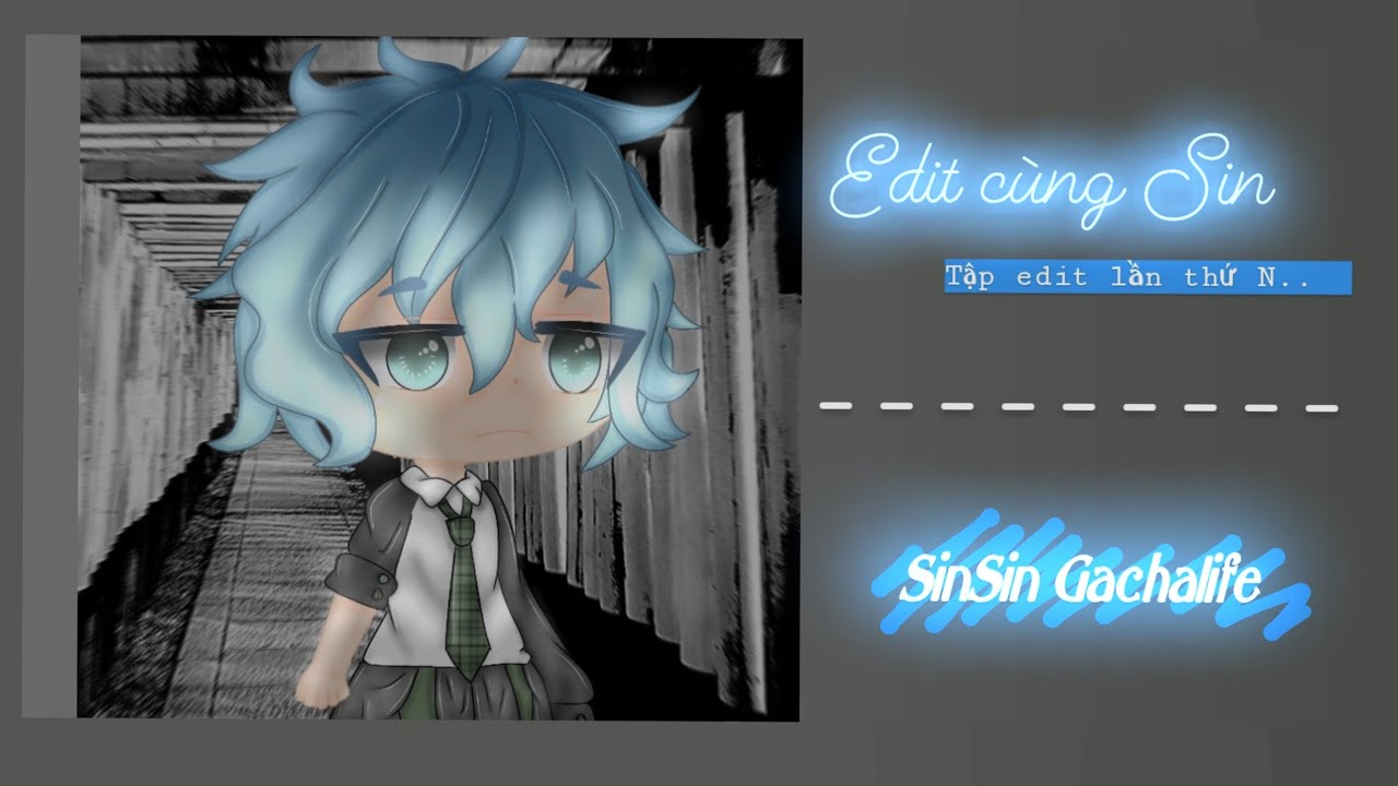 [Góc edit của Sin ] Edit cùng Sin lần thứ N... 😆 | SinSin Gachalife ...