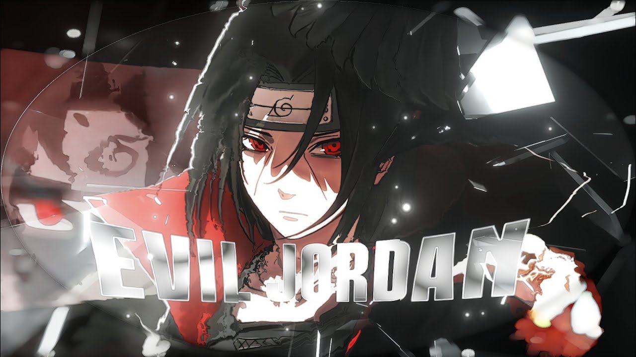 Evil Jordan - Uchiha Itachi [Edit/AMV] (+ free clips ) 4k ! - YouTube