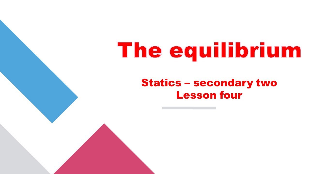 The equilibrium - part I | maths applications - statics - secondary two | Mr. Anwer Ezzat - YouTube