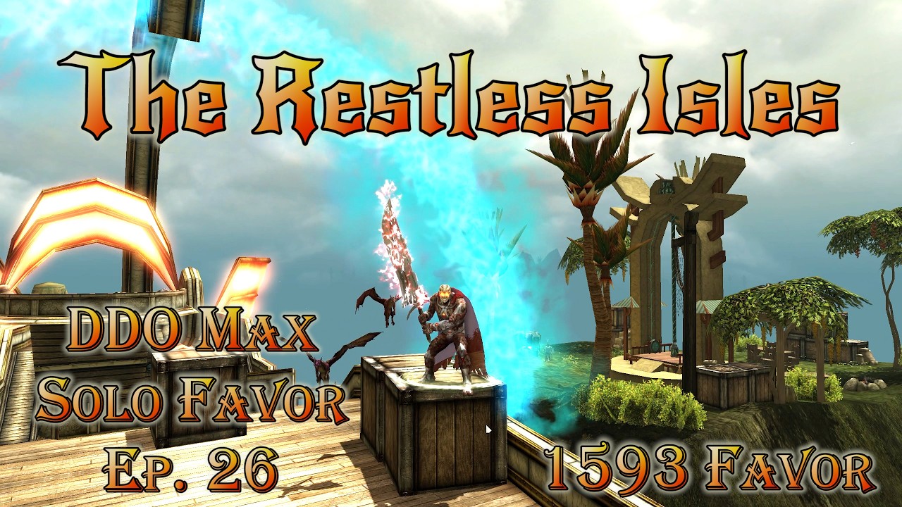DDO Max Solo Favor - Ep. 26 - The Restless Isles - 1593 Favor - YouTube