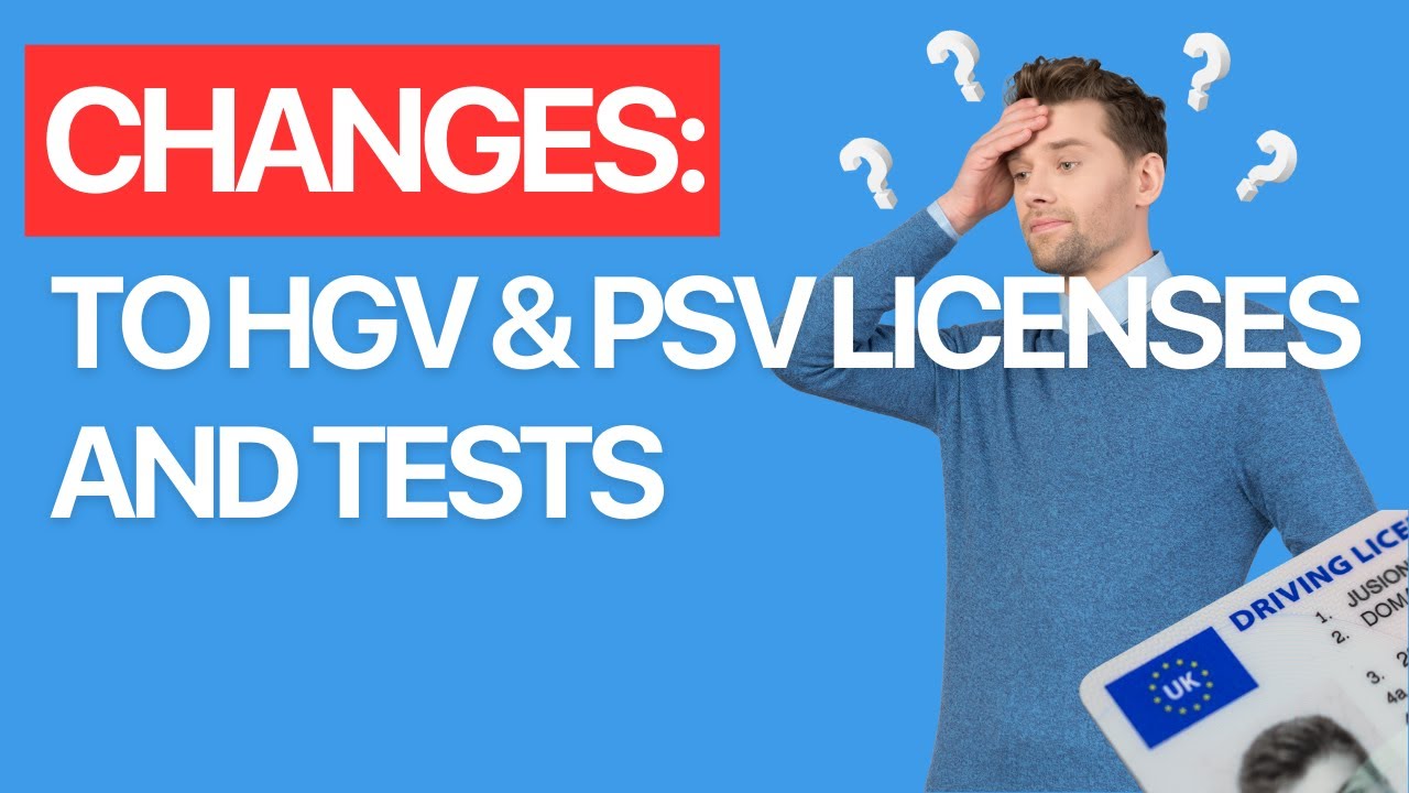What are the changes to HGV and PSV licenses and tests - NTP’S QUESTION ...