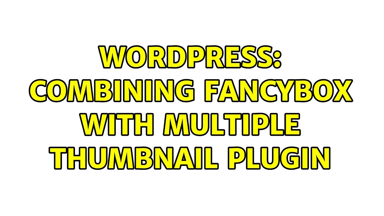 Wordpress: Combining fancybox with multiple thumbnail plugin - YouTube