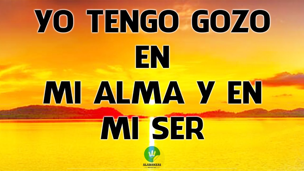 Yo Tengo Gozo en Mi Alma y en Mi Ser🔥Cadena De Coros De Avivamiento🔥 ...