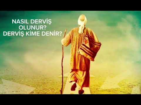 DERVİŞ NASIL OLUNUR? KİME  DERVİŞ DENİR?