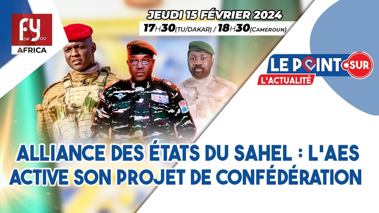 ALLIANCE DES ÉTATS DU SAHEL : L'AES ACTIVE SON PROJET DE CONFÉDÉRATION ...