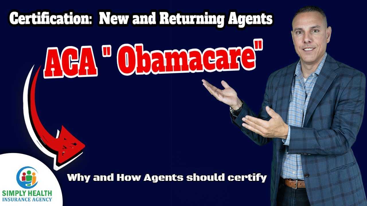 ACA: "Obamacare" New Agent and Returning Agent How to Certification ...