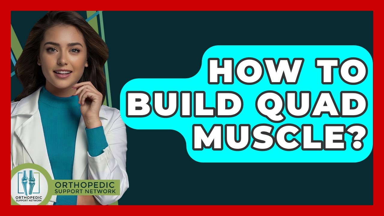 How To Build Quad Muscle? - Orthopedic Support Network - YouTube