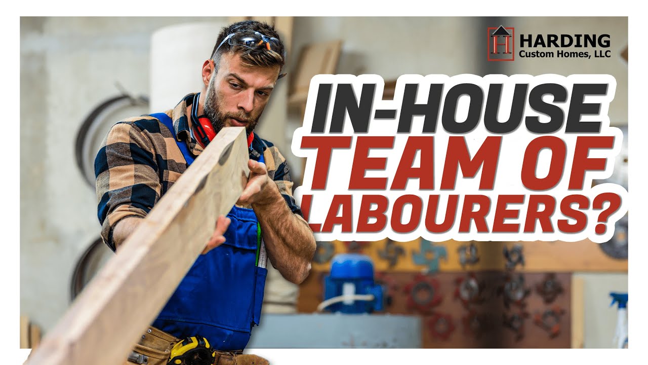 Do You Have An In House Team of Skilled Laborers? | Custom Home ...