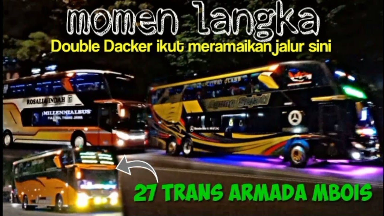 malam semakin woww‼️ Double Dacker ikut meramaikan jalur sini‼️armada mbois 27 trans - YouTube