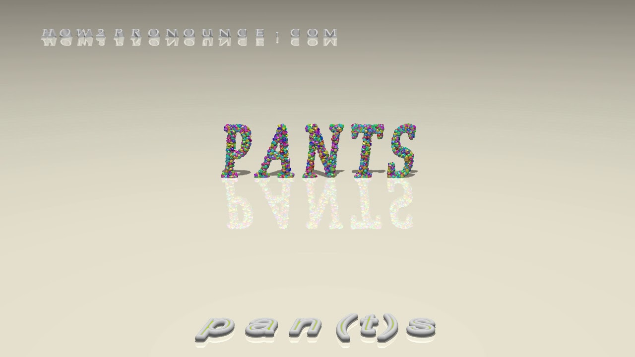 pants - pronunciation + Examples in sentences and phrases - YouTube