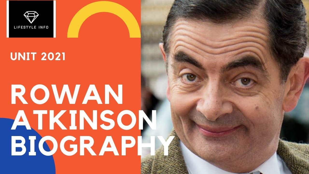 Rowan Atkinson Biography unit 2021ll lifestyle ll ROWAN ATKINSON - YouTube