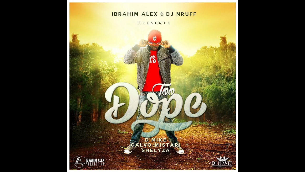 DJ Nruff Ft D'Mike, Calvo Mistari & Shelyza - Too Dope (Official Audio ...