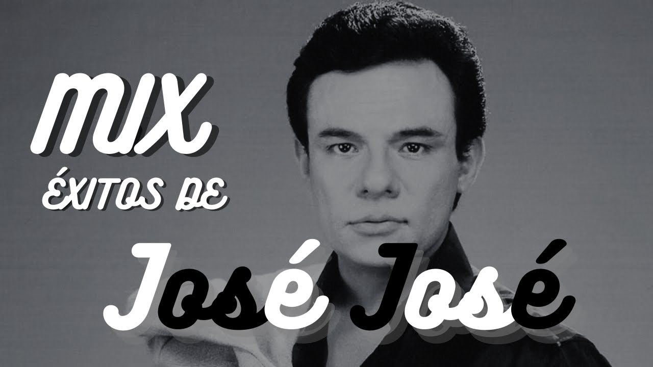 MIX ÉXITOS DE JOSÉ JOSÉ - YouTube