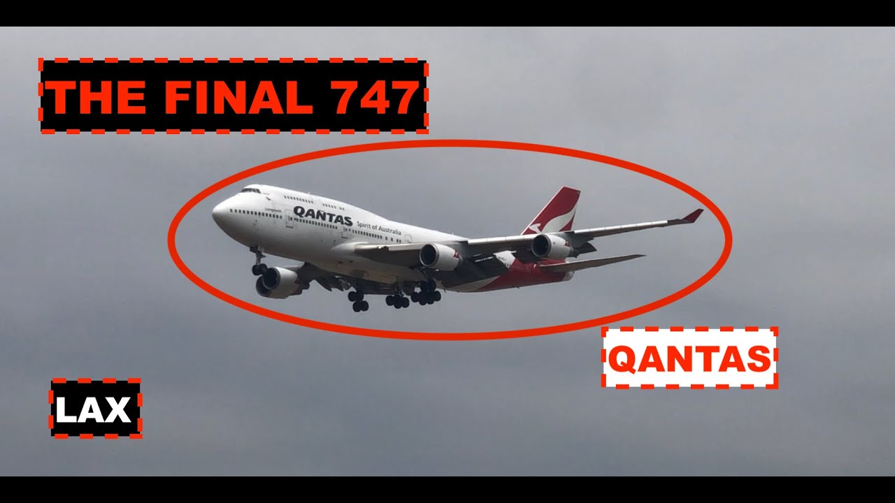 LAST QANTAS BOEING 747 LANDS IN LOS ANGELES BEFORE LEAVING TO GRAVEYARD ...