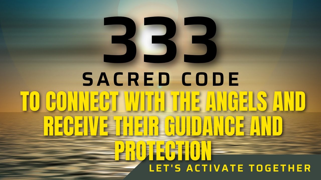 ☯🙏 Sacred Code 333 TO CONNECT WITH THE ANGELS AND RECEIVE THEIR ...