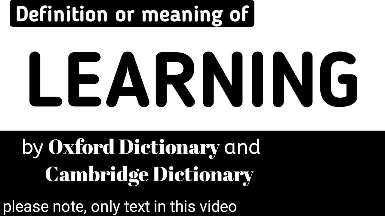 Definition or Meaning of Learning by Oxford Dictionary and Cambridge ...