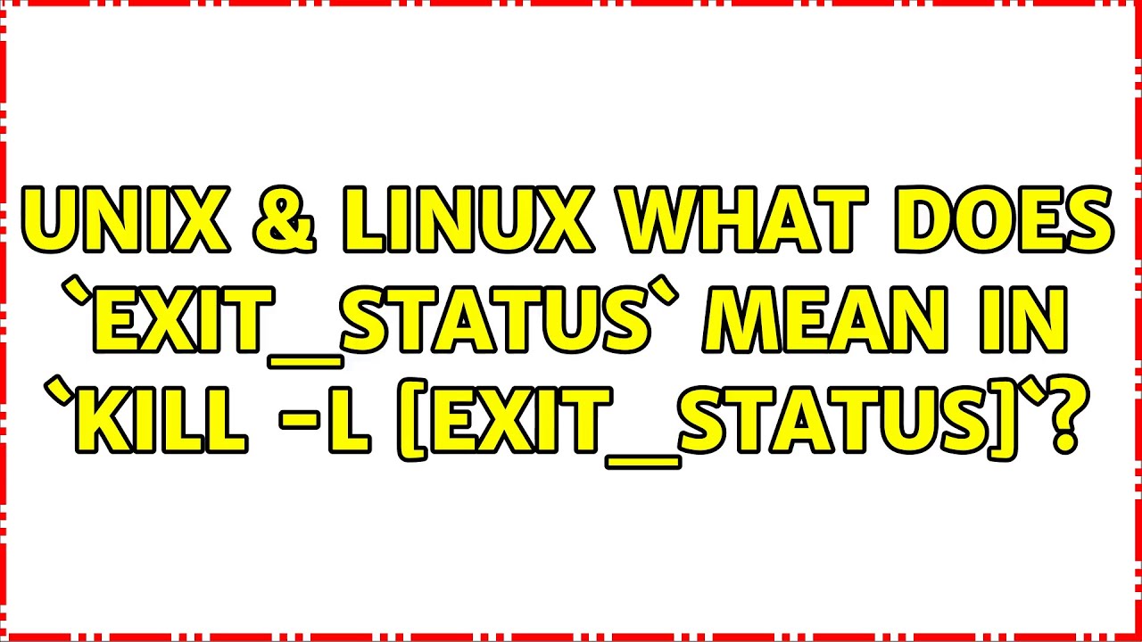 Unix Linux What Does exit status Mean In kill l exit status unix-linux-what-does-exit-status-mean-in-kill-l-exit-status