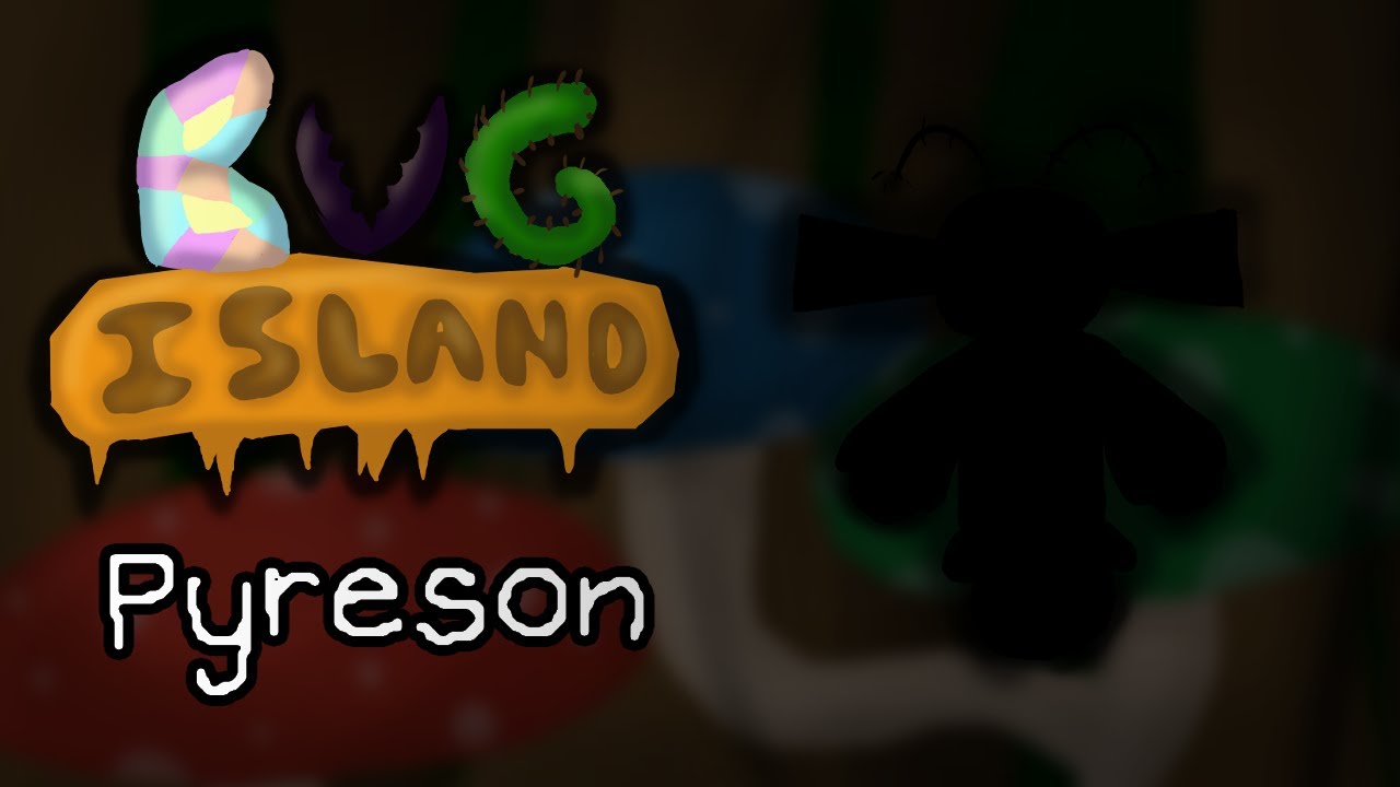 Pyreson | Bug Island - YouTube