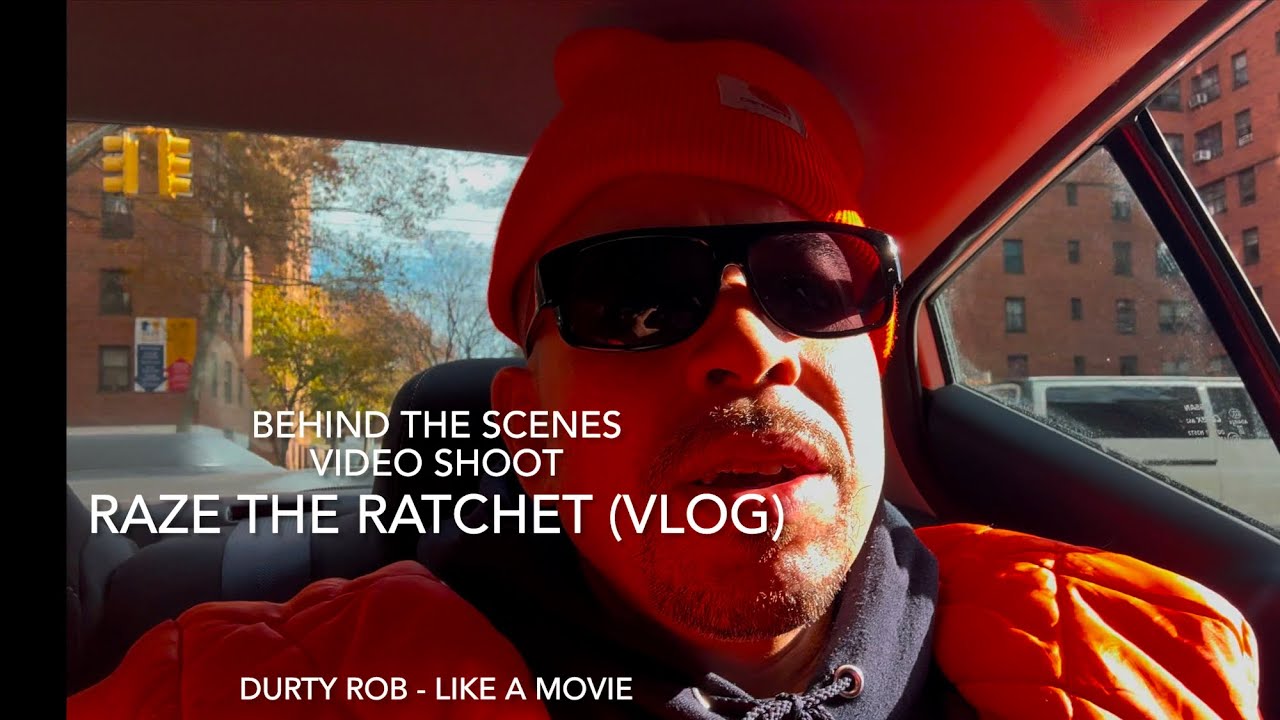Durty Rob - Like a Movie (Behind The Scenes) Raze The Ratchet Vlog ...