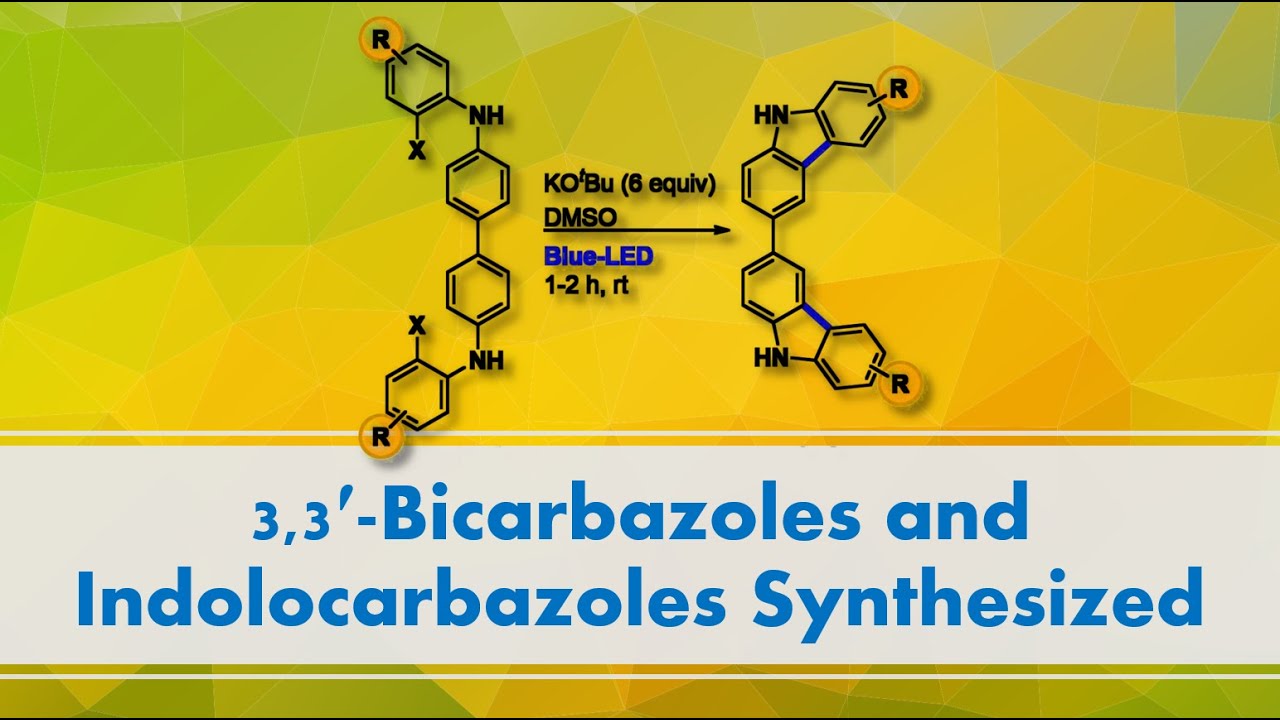 3,3′-Bicarbazoles and Indolocarbazoles Synthesized Using Visible Light ...
