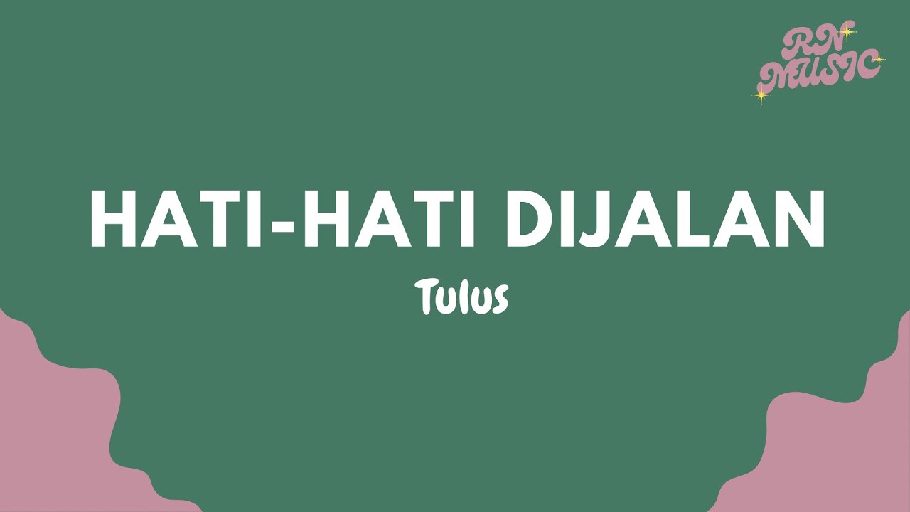 Tulus - Hati-Hati diJalan (Lyrics) - YouTube