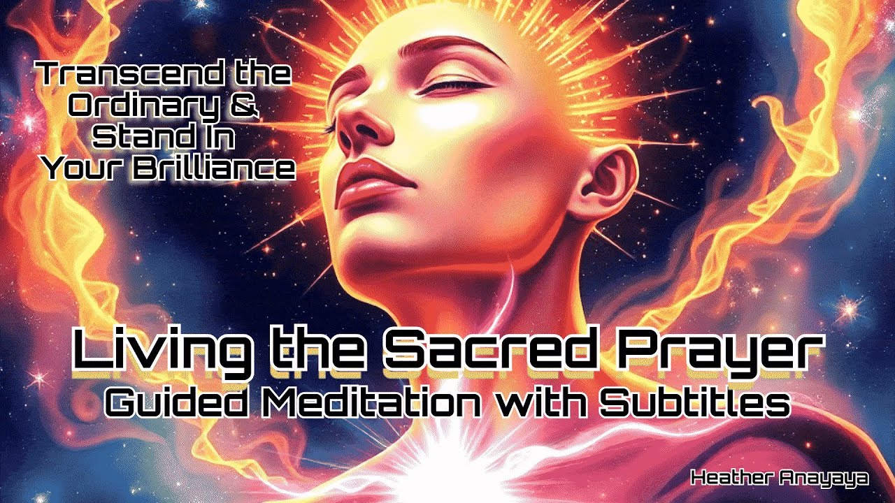 Living the Sacred Prayer: Guided Meditation of Intention Channeled with ...