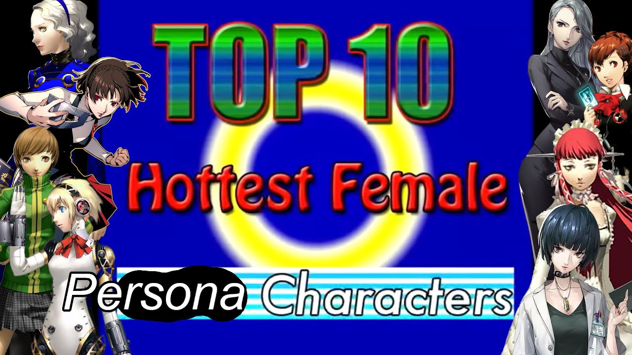 TOP 10 HOTTEST FEMALE PERSONA CHARACTERS - YouTube