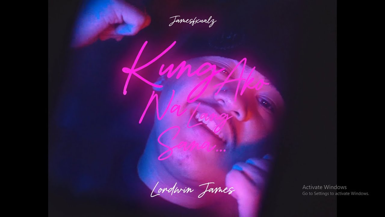 Lordwin James - kung ako na lang sana (Official Music Video) - YouTube