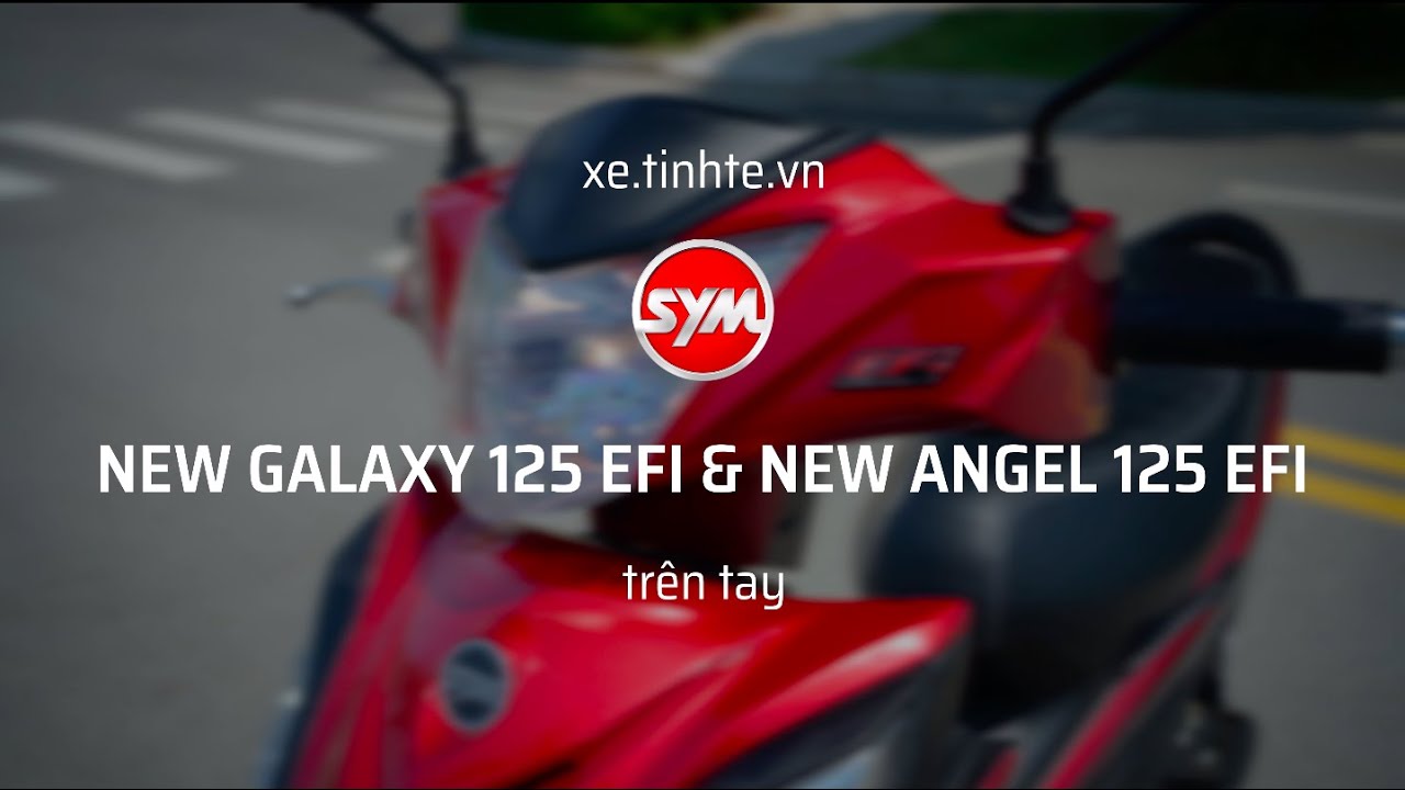 3 LÍ DO KHIẾN SYM GALAXY 125 EFI & SYM ANGEL 125 EFI TRỞ THÀNH SỰ LỰA ...