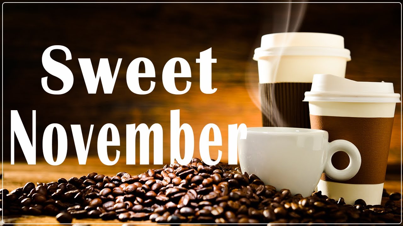 Sweet November☕ Exquisite November Jazz & Sweet Autumn Bossa Nova to ...