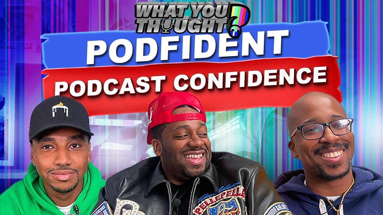 Podcast Confidence: Podfident | What You Thought - The Funniest Podcast ...
