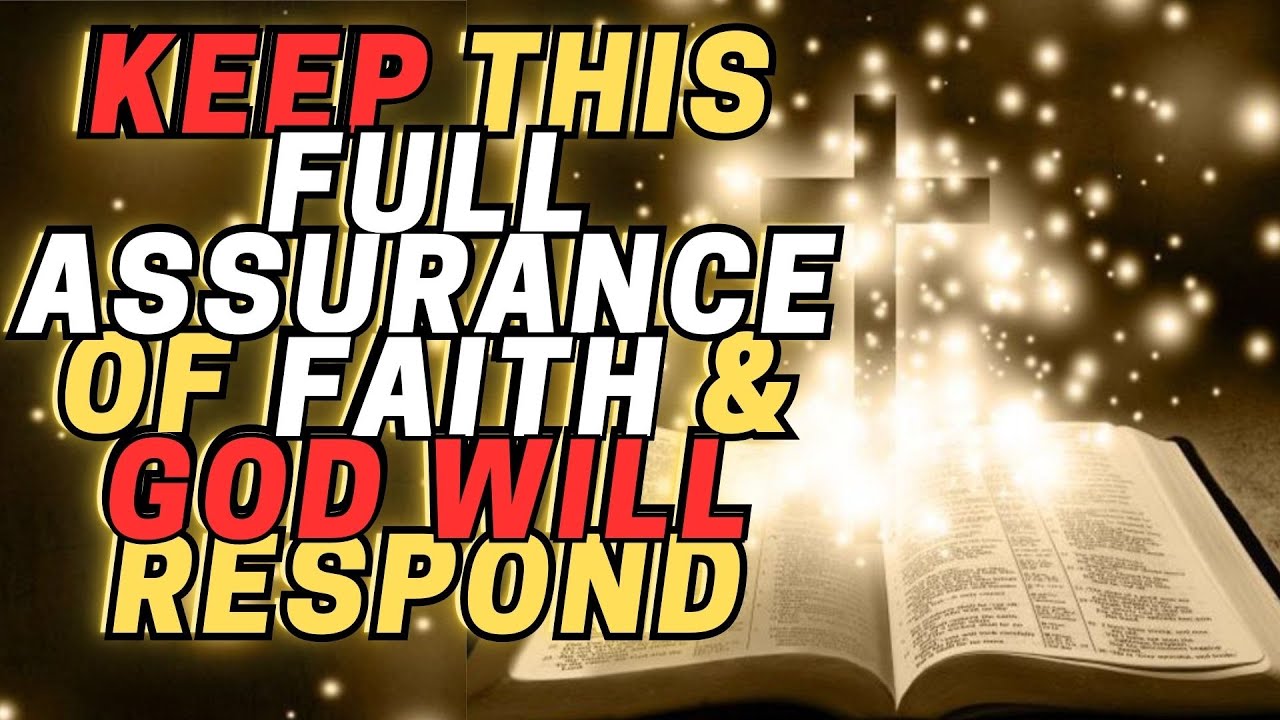 Keep this full assurance of Faith and God will respond | God's Message ...