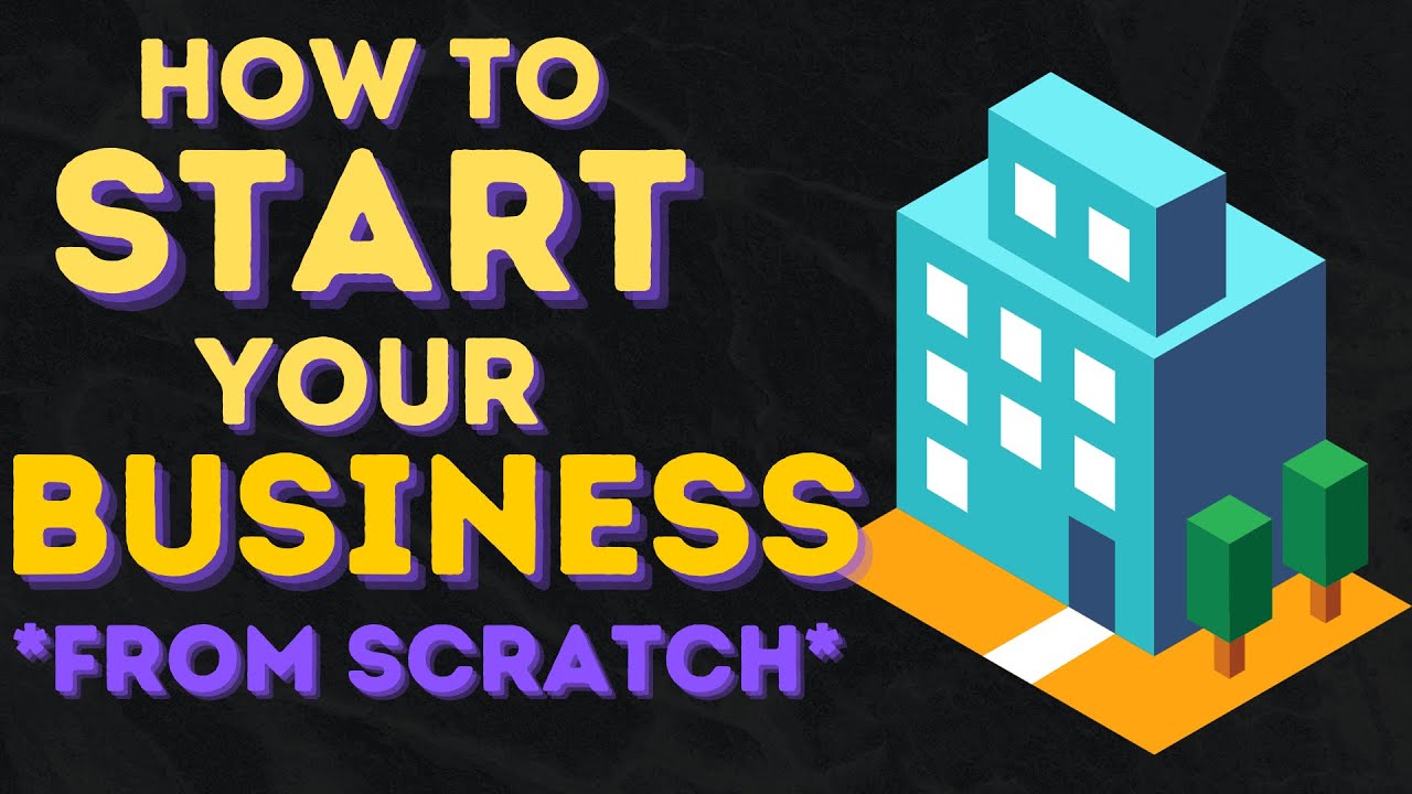 How to start a business from scratch - YouTube