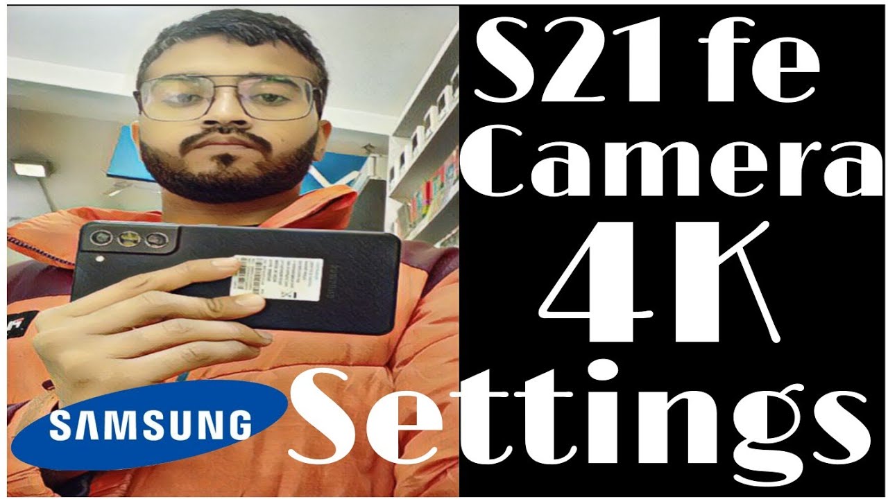 Samsung S21 Fe | Camera Features| Camera Settings| 4k Video 60 Fps ...