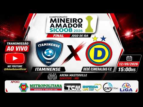 ITAMINENSE DE SARZEDO X DEDÉ DE ESMERALDAS | MINEIRO AMADOR 2026 | FUTEBOL AMADOR | BOLA & BATOM