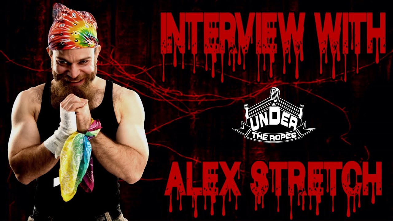 Interview with Alex Stretch- Under the Ropes- Episode #138 - YouTube