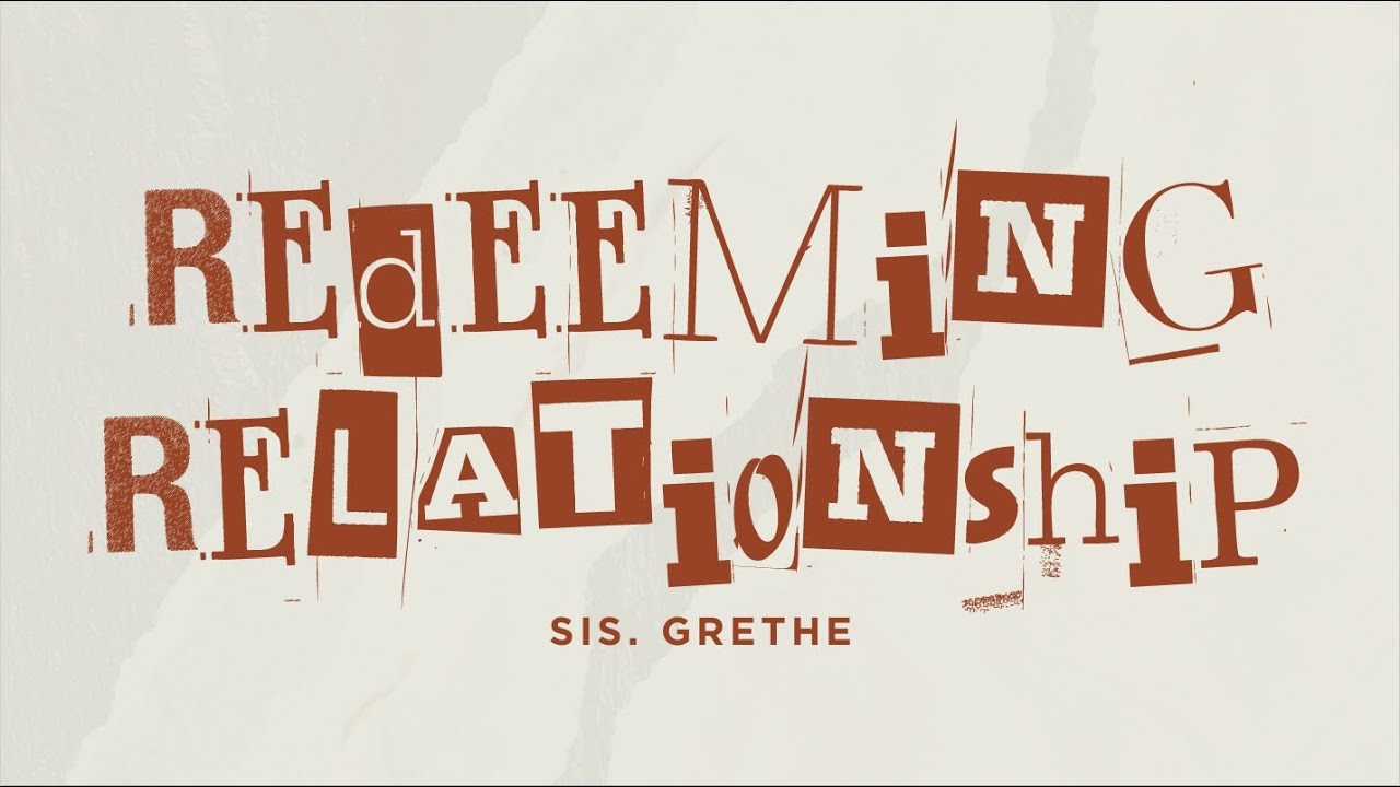 "Redeeming Relationships" by Sis Grethe (4 Feb '24) - YouTube